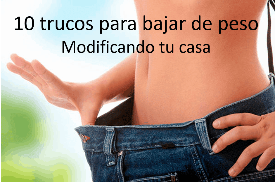 Tips Para Bajar De Peso: Los 10 Mejores Que No Tienen Que Ver Con Dieta Ni Ejercicio.
